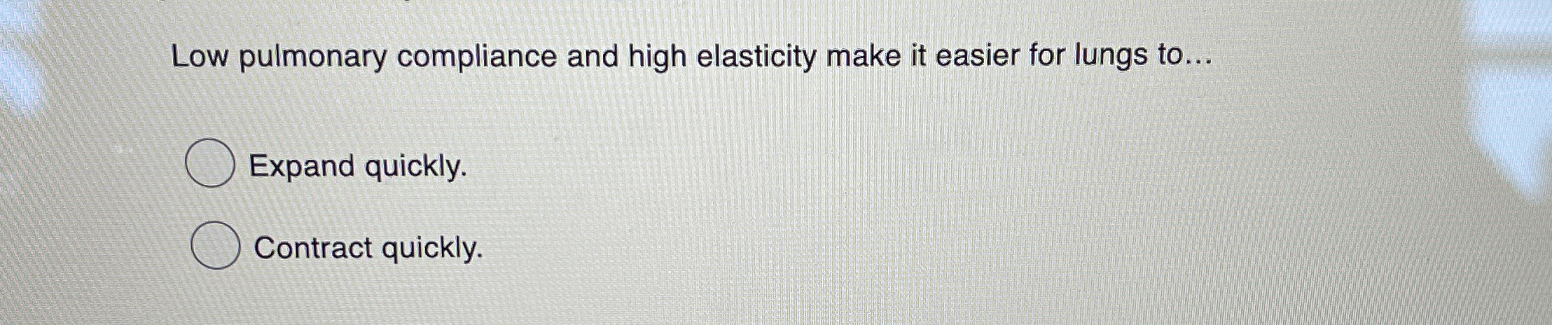 Solved Low pulmonary compliance and high elasticity make it | Chegg.com