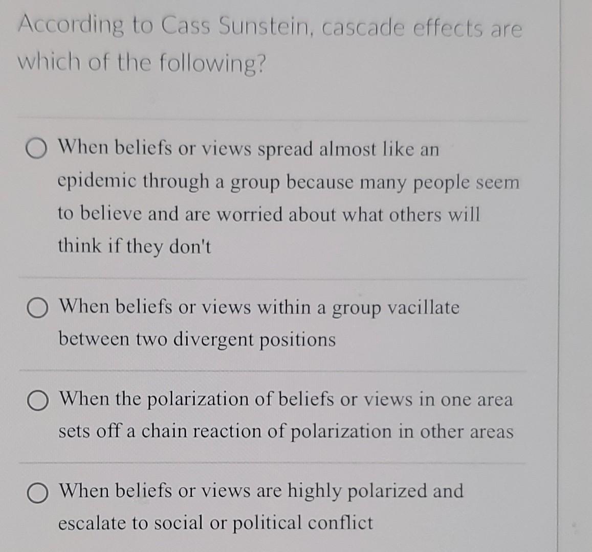 According to Cass Sunstein, cascade effects are which | Chegg.com