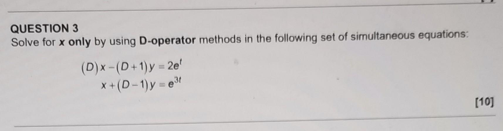 Solved QUESTION 3 Solve for x only by using D-operator | Chegg.com