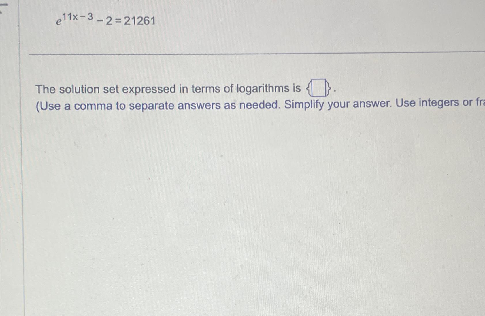 Solved e11x-3-2=21261The solution set expressed in terms of | Chegg.com