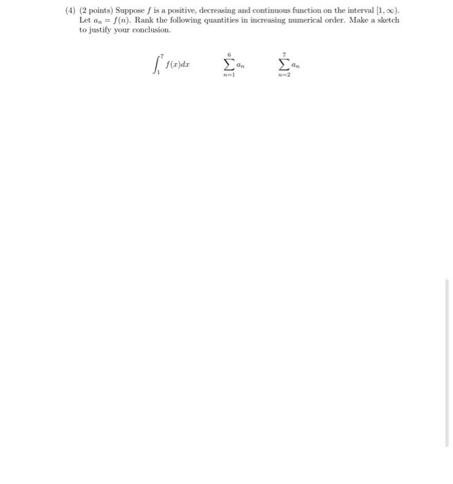 Solved (4) ( 2 points) Suppose f is a positive, decreasing | Chegg.com