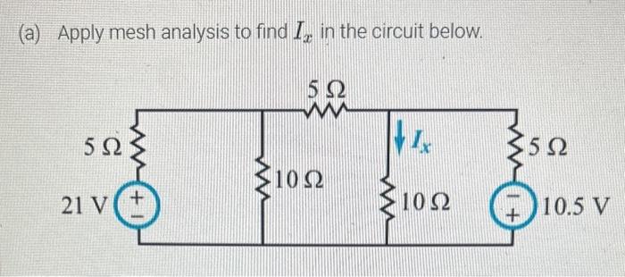 Solved (a) Apply mesh analysis to find Ix in the circuit | Chegg.com