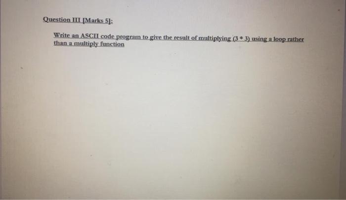 Solved Question III [Marks 5]: Write an ASCII code program | Chegg.com