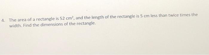 Solved 4. The area of a rectangle is 52 cm?, and the length | Chegg.com