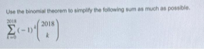 Solved Use the binomial theorem to simplify the following | Chegg.com