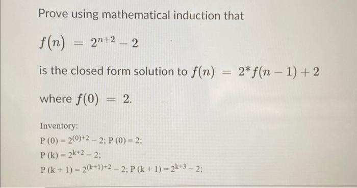 Solved Prove using mathematical induction that f(n)=2n+2−2 | Chegg.com