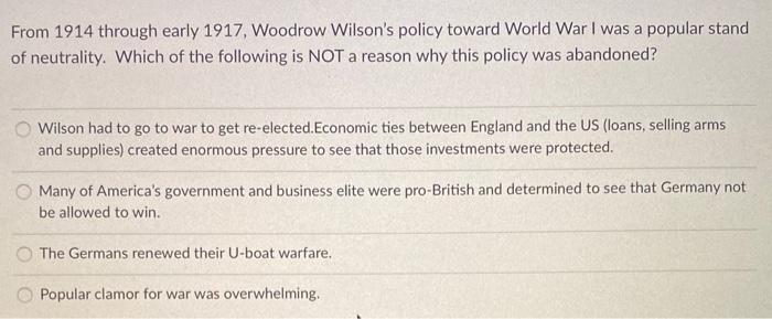 Solved From 1914 through early 1917, Woodrow Wilson's policy | Chegg.com