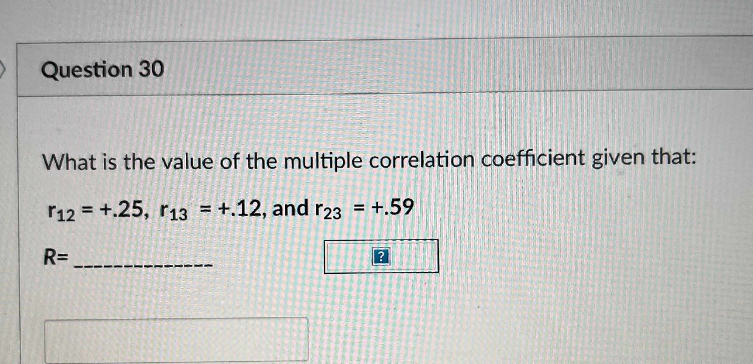 Solved Question 30What is the value of the multiple | Chegg.com