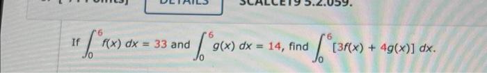 Solved If ∫06f(x)dx=33 and ∫06g(x)dx=14, find | Chegg.com