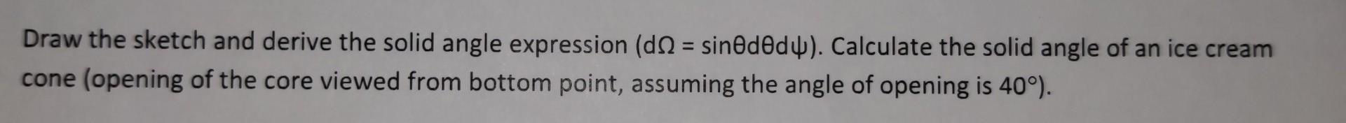 Solved Draw the sketch and derive the solid angle expression | Chegg.com
