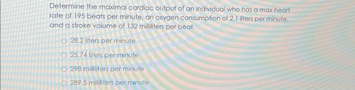 Solved Determine the maximal cardiac output of an individual | Chegg.com