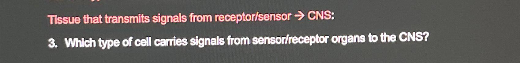 Solved Tissue that transmits signals from receptor/sensor → | Chegg.com