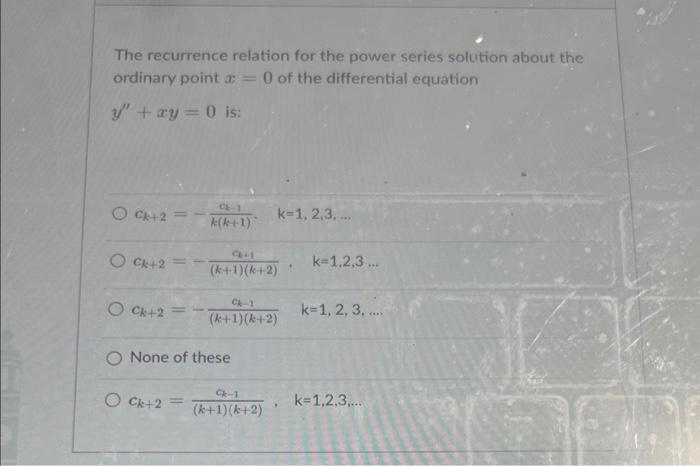Solved The recurrence relation for the power series solution | Chegg.com
