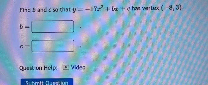Solved Find b and c so that y=−17x2+bx+c b= c= Question | Chegg.com