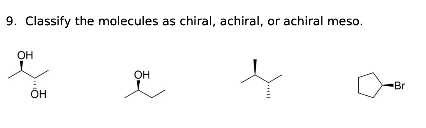 Solved Classify the molecules as chiral, achiral, or achiral | Chegg.com