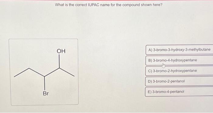 Solved Br What is the correct IUPAC name for the compound | Chegg.com