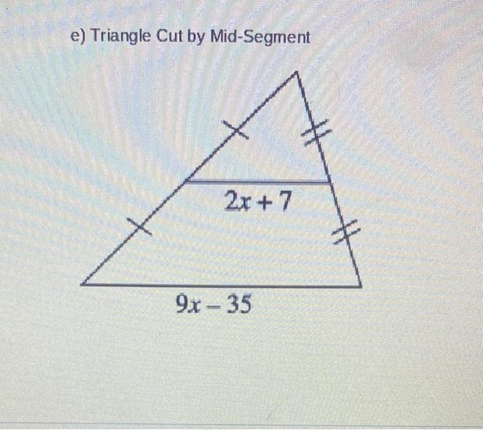 Solved e) Triangle Cut by Mid-Segment | Chegg.com
