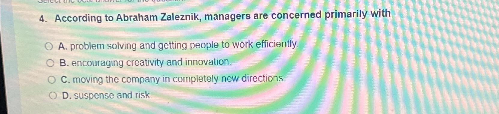 Solved According to Abraham Zaleznik, managers are concerned | Chegg.com