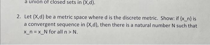 [Solved]: 2. Let (X,d) be a metric space where d is the dis