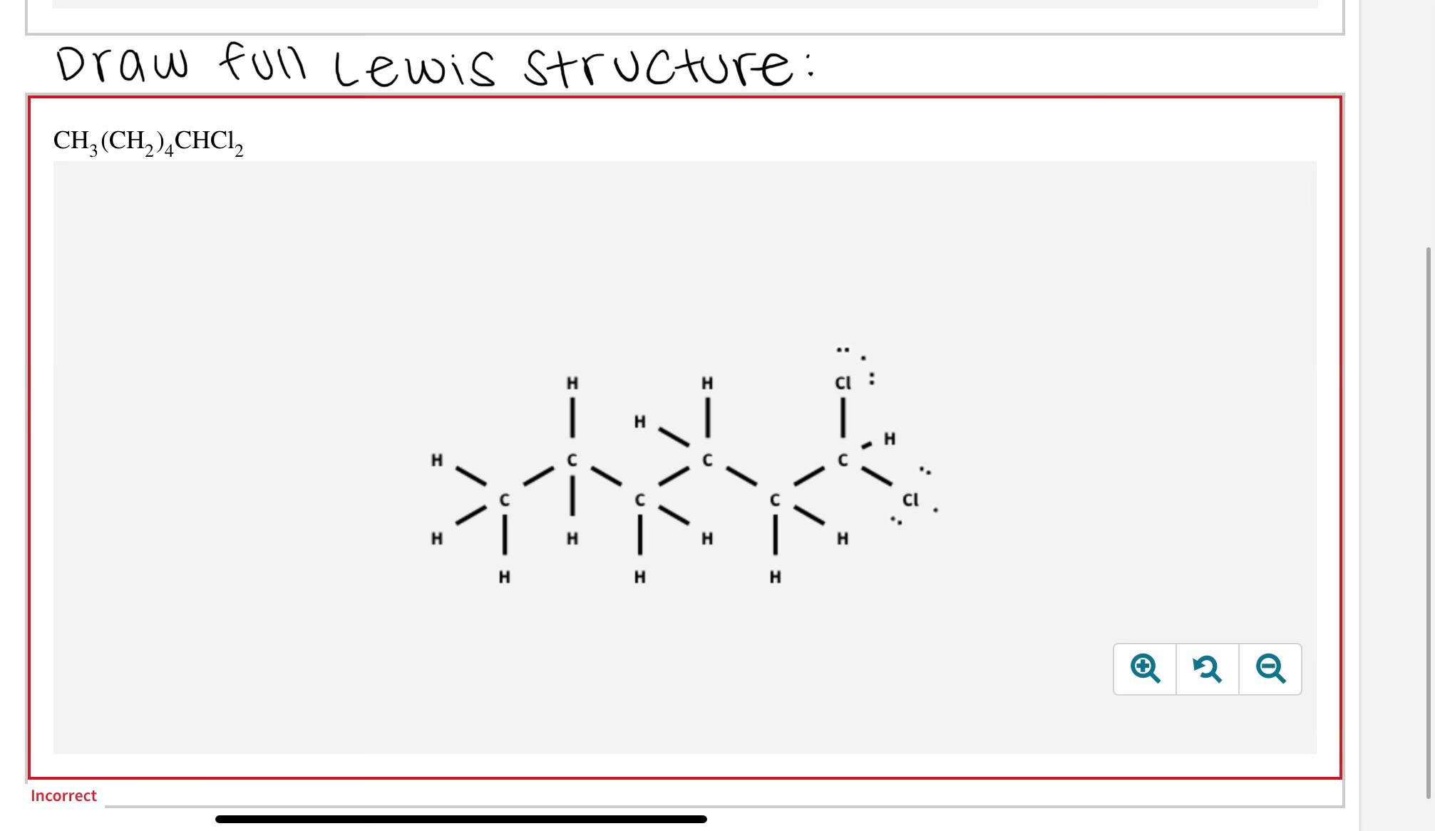 Solved Draw full Lewis structure:CH3(CH2)4CHCl2Q ∼Q | Chegg.com