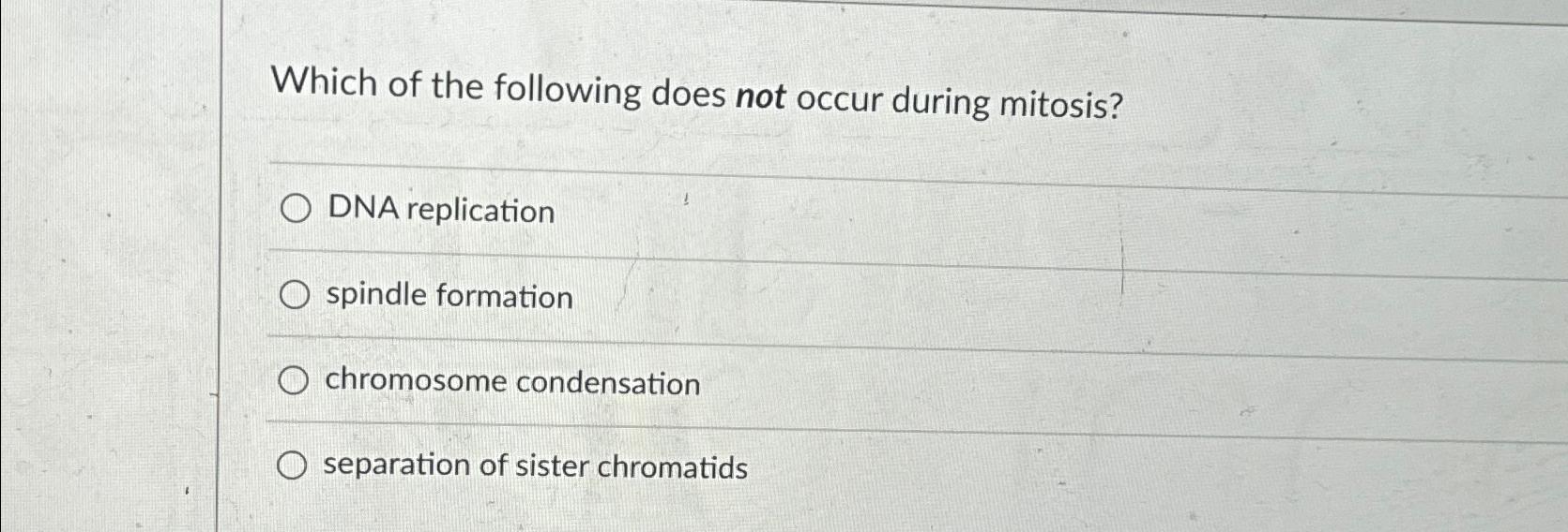 Solved Which of the following does not occur during | Chegg.com