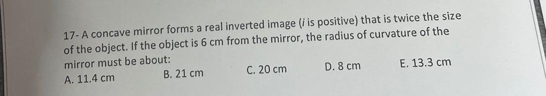 Solved 17- ﻿A concave mirror forms a real inverted image ( i | Chegg.com