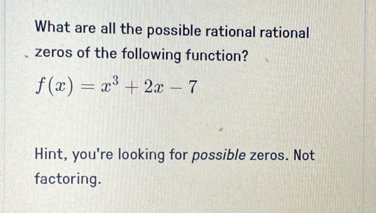 Solved What are all the possible rational rational zeros of | Chegg.com