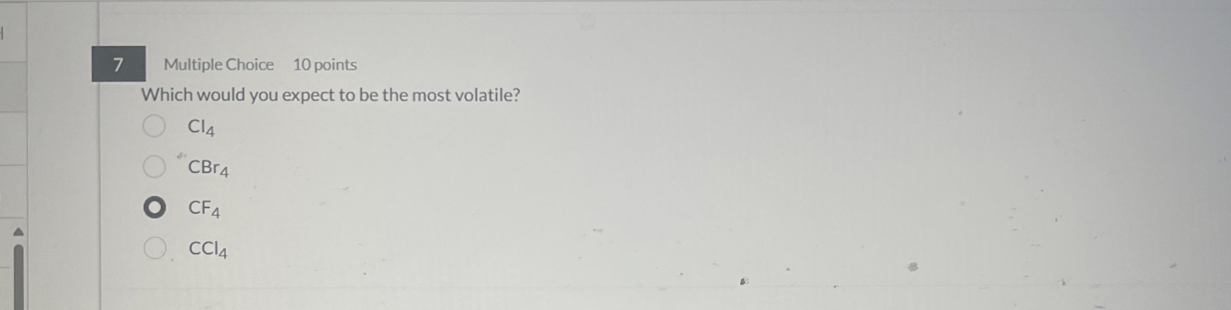 Solved 7Multiple Choice 10 pointsWhich would you expect to | Chegg.com Solved 7Multiple Choice 10 pointsWhich would you expect to | Chegg.com