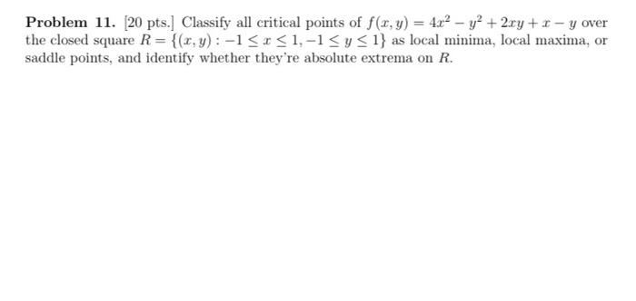 Solved Problem 11. (20 pts. Classify all critical points of | Chegg.com Solved Problem 11. (20 pts. Classify all critical points of | Chegg.com