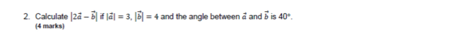 Solved Calculate |2vec(a)-vec(b)| ﻿if |vec(a)|=3,|vec(b)|=4 | Chegg.com