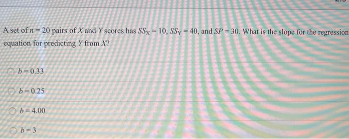 Solved A set of n=20 pairs of X and Y scores has SSx = 10, | Chegg.com