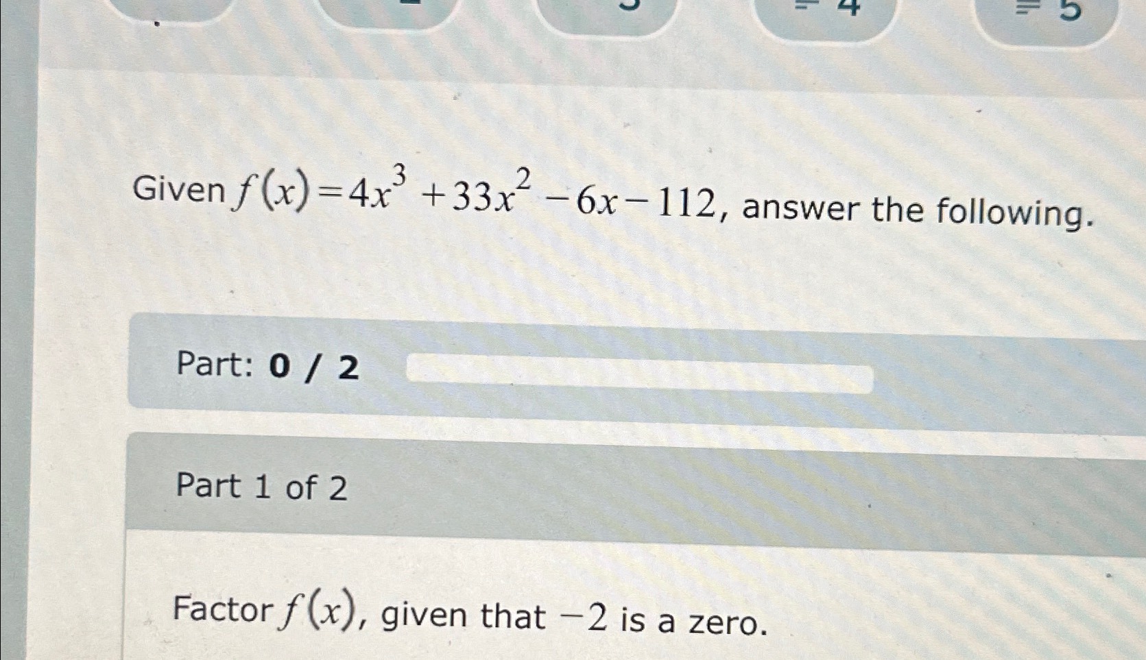 Solved Given f(x)=4x3+33x2-6x-112, ﻿answer the | Chegg.com