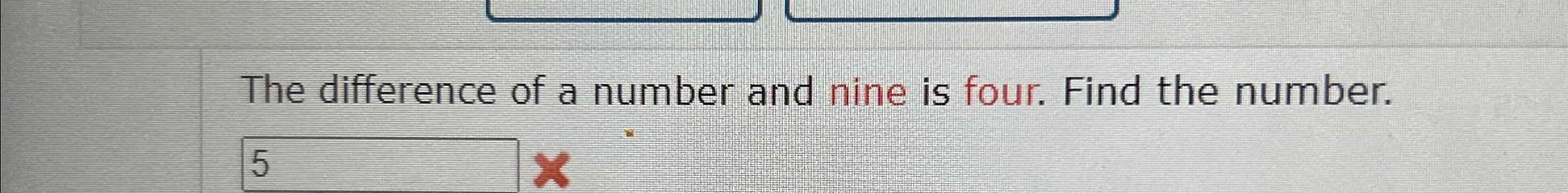 Solved The difference of a number and nine is four. Find the | Chegg.com