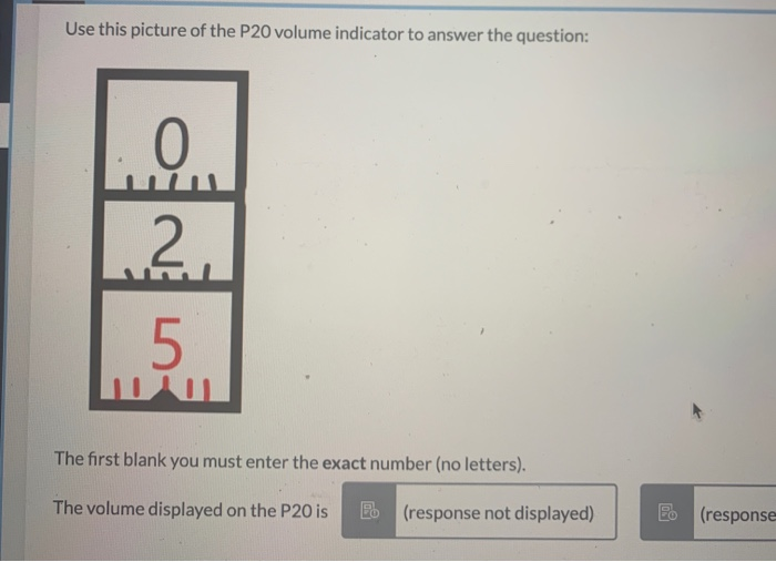 Solved Use this picture of the P20 volume indicator to | Chegg.com