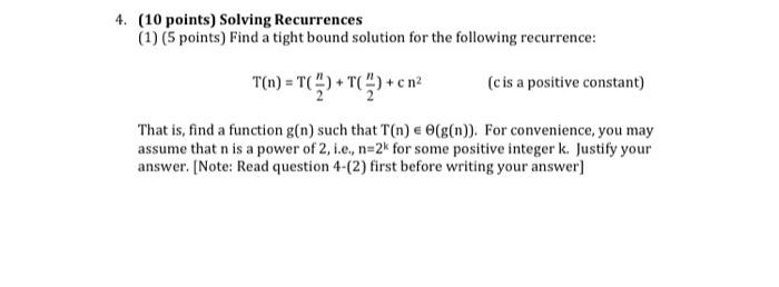 Solved 4. (10 points) Solving Recurrences (1) (5 points) | Chegg.com Solved 4. (10 points) Solving Recurrences (1) (5 points) | Chegg.com