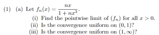 Solved (1) (a) ﻿Let fn(x)=nx1+nx3.(i) ﻿Find the pointwise | Chegg.com