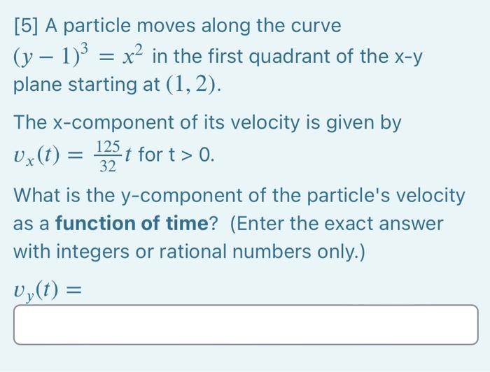 Solved [5] A particle moves along the curve (y - 1)³= x² in | Chegg.com