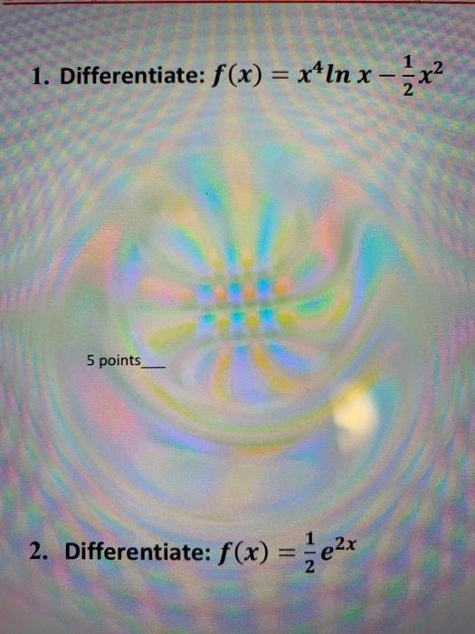 Solved 1. Differentiate: f(x) = x^In x - x2 5 points 2. | Chegg.com