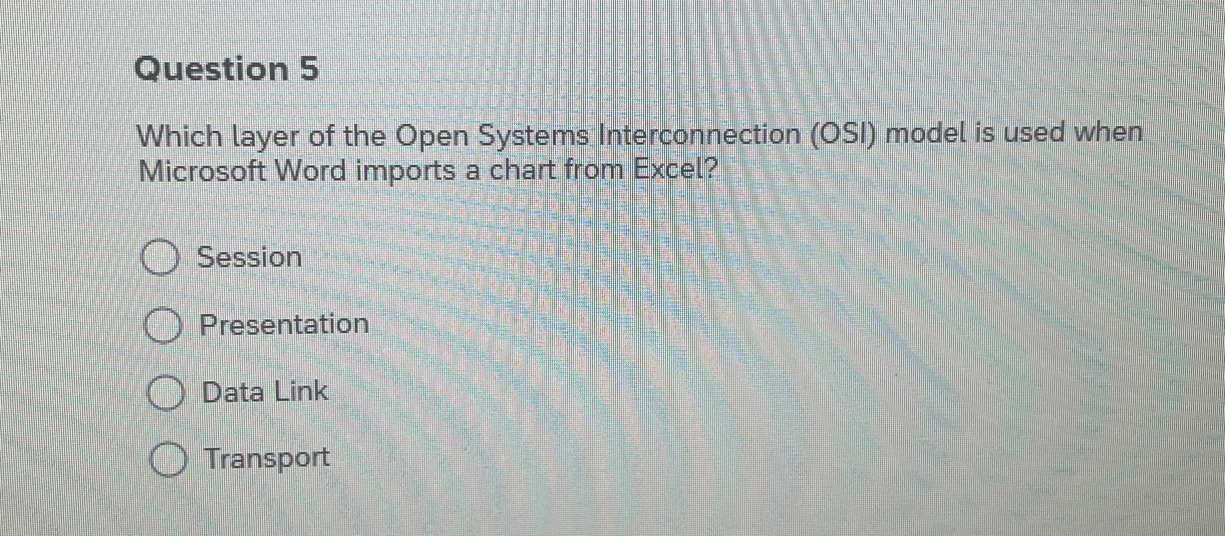 Solved Question 5Which layer of the Open Systems | Chegg.com