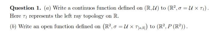 Solved Question 1. (a) Write a continuos function defined on | Chegg.com