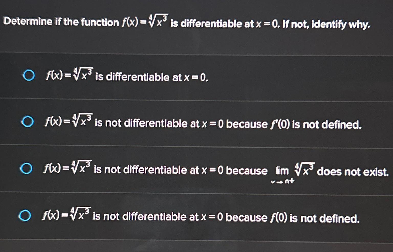 Solved Determine if the function f(x)=x34 ﻿is differentiable | Chegg.com