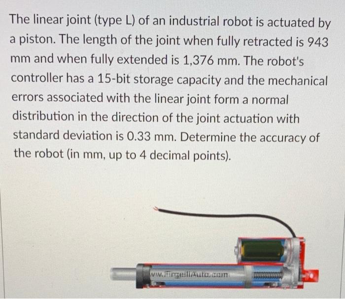 Solved The linear joint (type L) of an industrial robot is | Chegg.com