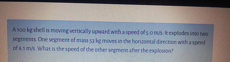Solved A 100 kg shell is moving vertically upward with a | Chegg.com