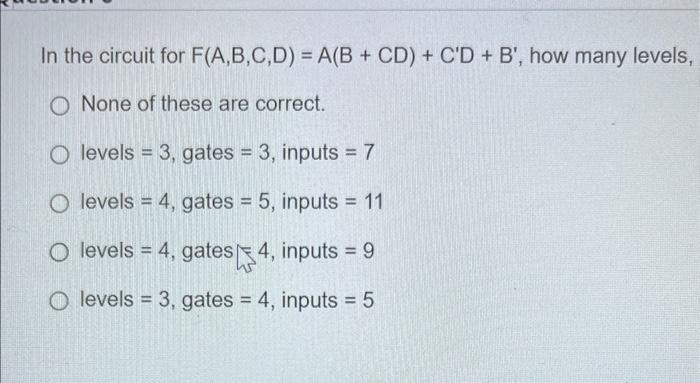 Solved In the circuit for F(A,B,C,D)=A(B+CD)+C′D+B′, how | Chegg.com