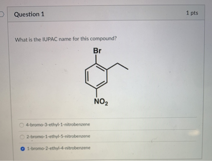 Solved Question 1 1 pts What is the IUPAC name for this | Chegg.com