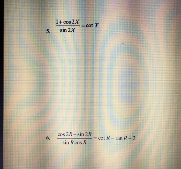 Solved 1+ cos2x sin 2x =cot X 5. 6. cos 2R-sin 2R sin Rcos R | Chegg.com