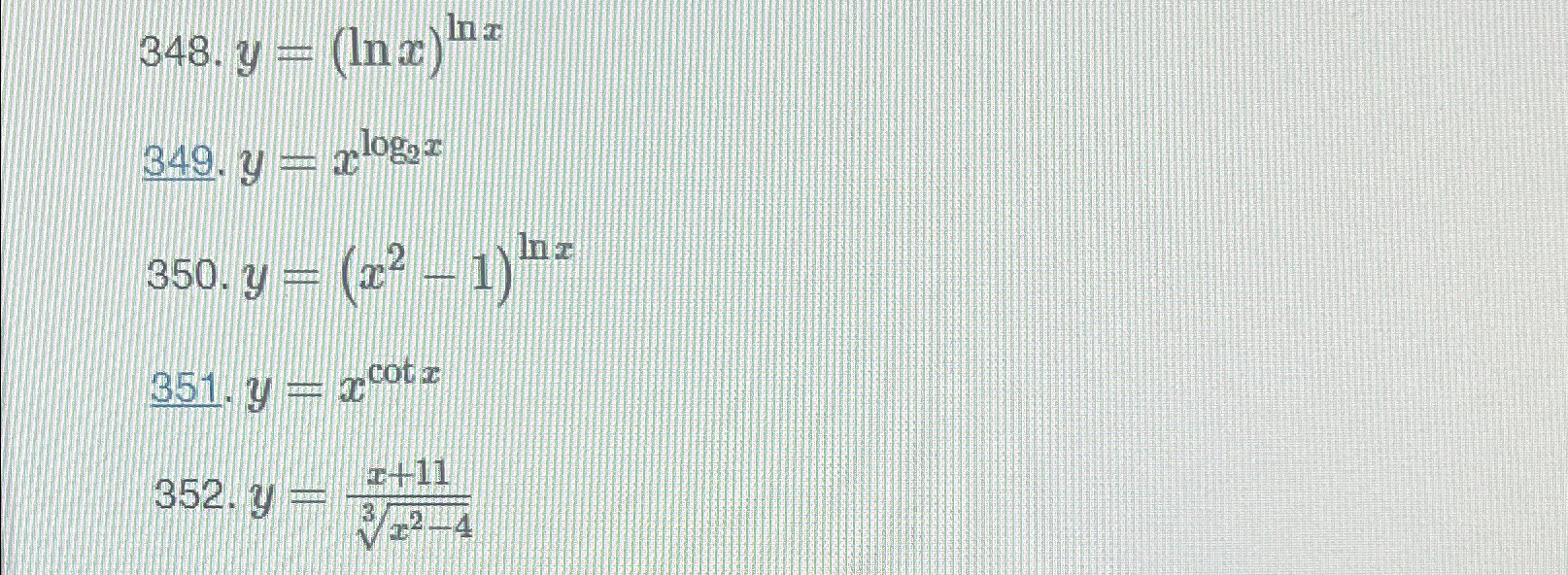 Solved y=(lnx)lnx349.y=xlog2xy=(x2-1)lnxy=xcotxy=x+11x2-43 | Chegg.com