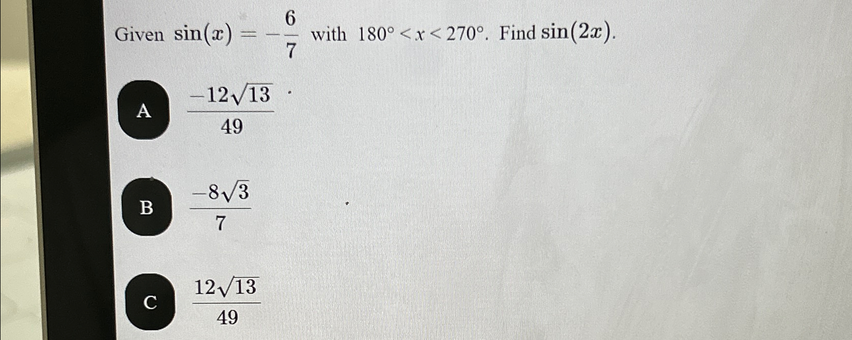 Solved Given sin(x)=-67 ﻿with | Chegg.com