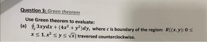 Solved Question 3: Green theorem Use Green theorem to | Chegg.com