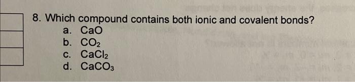 Solved 8. Which compound contains both ionic and covalent | Chegg.com